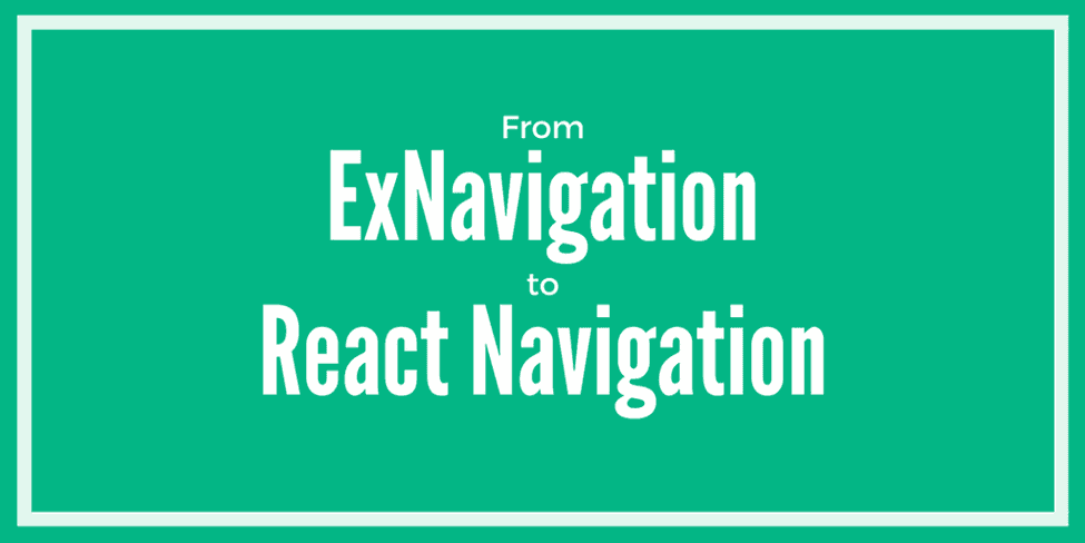 Migrate From Exnavigation To React Navigation